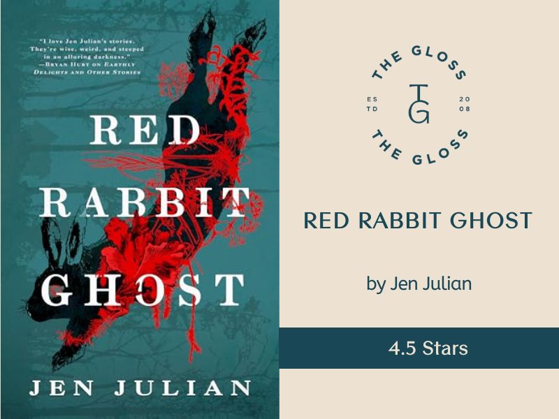 Red Rabbit Ghost, Jen Julian (Review by Darlene Smoliak) - The Gloss